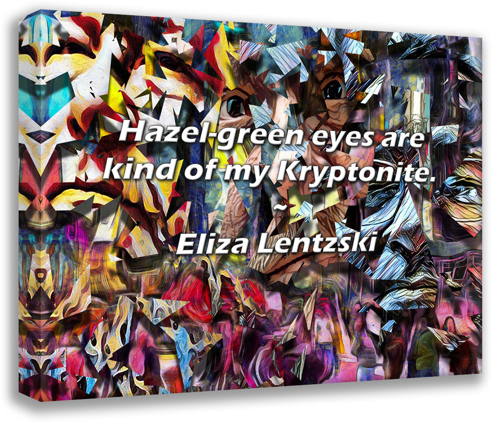 World Menagerie Artsy Quote "Hazel-green eyes are kind of my Kryptonite." By Eliza Lentzski ...